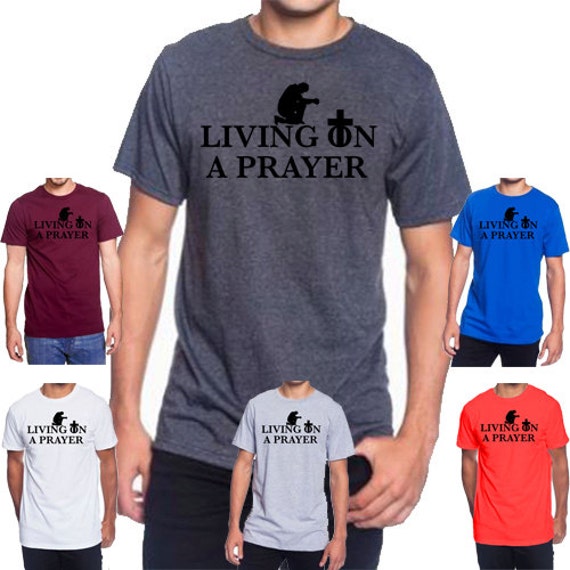 Christian T Shirt Living On A Prayer Tshirt Jesus Shirt Bible Tee