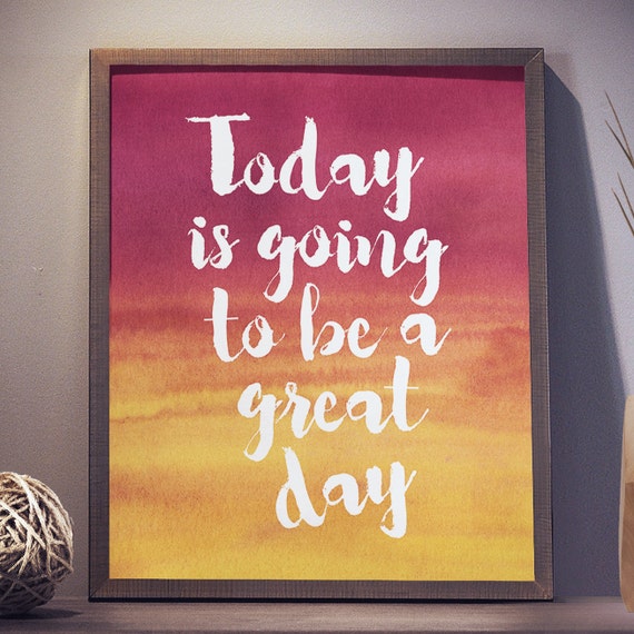 Instant Download Printable Today is Going to be a Great Day