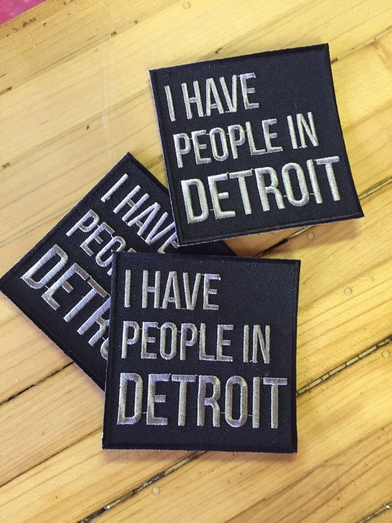 I have people in Detroit. Patch