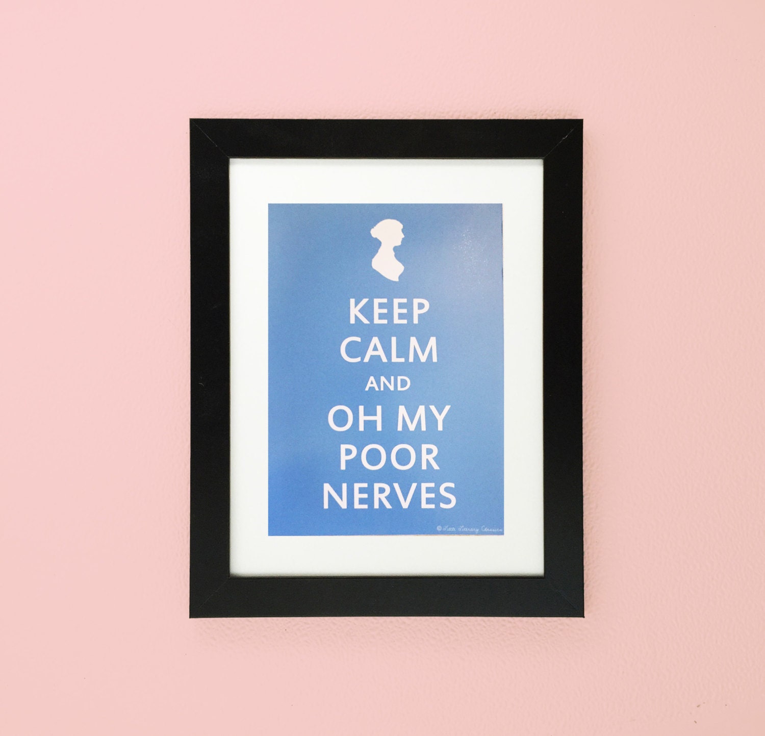 Keep Calm and Oh My Poor Nerves Pride and by LittleLiterary