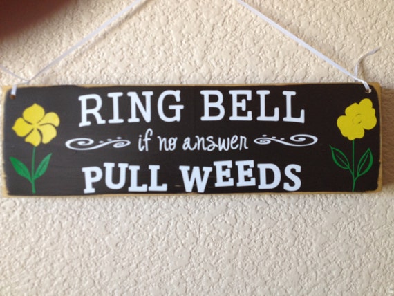 Items similar to Ring Bell if no answer Pull Weeds on Etsy
