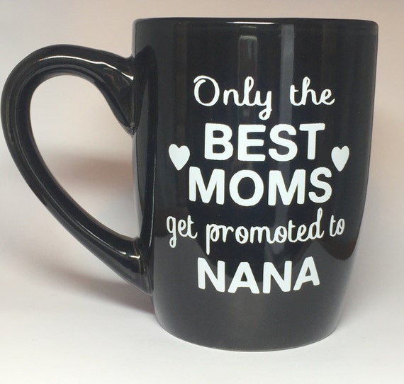Only The Best Moms Get Promoted To Nana By Pearlsandpennies