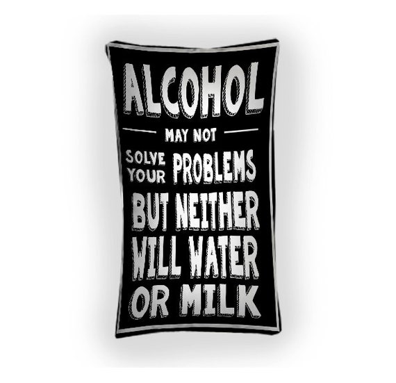 Alcohol may not solve your problem Custom Geek Fabric Alcohol may not solve your problem Custom Geek Fabric