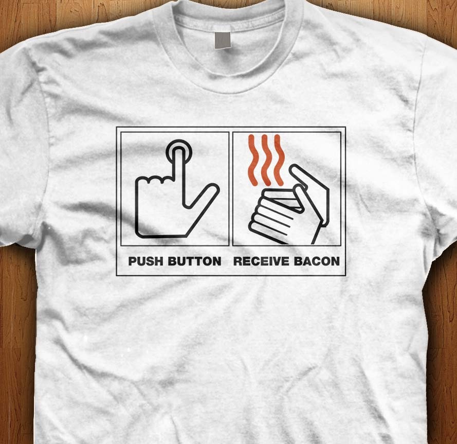 Push Button Receive Bacon Shirt Funny Tee bacon Bathroom Sign