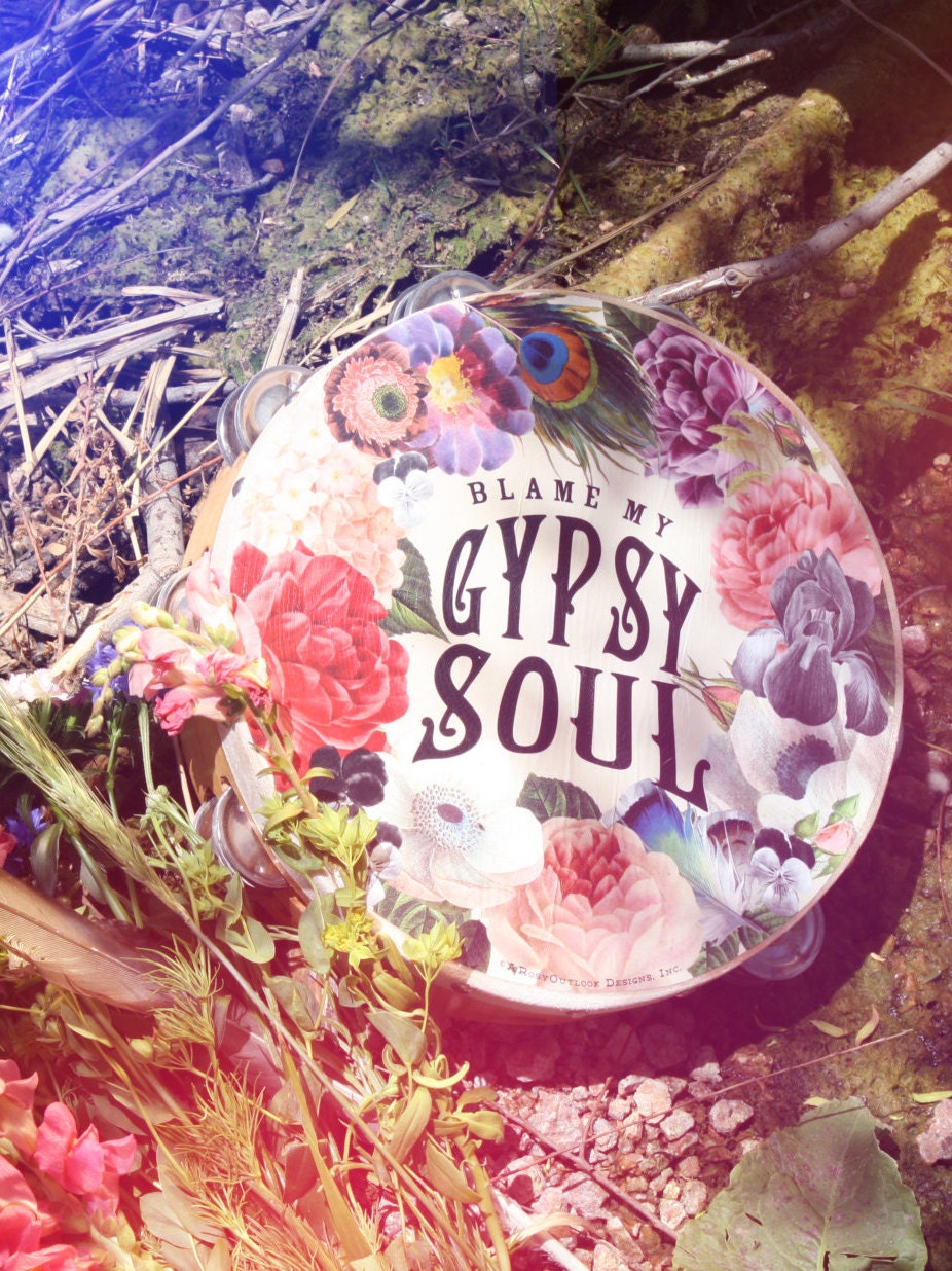 Gypsy Soul Tambourine. Blame My Gypsy Soul by BohoCircus on Etsy Gypsy Soul Tambourine. Blame My Gypsy Soul by BohoCircus on Etsy