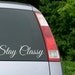 Stay Classy Decal Classy Decal Stay Classy Sticker Stay