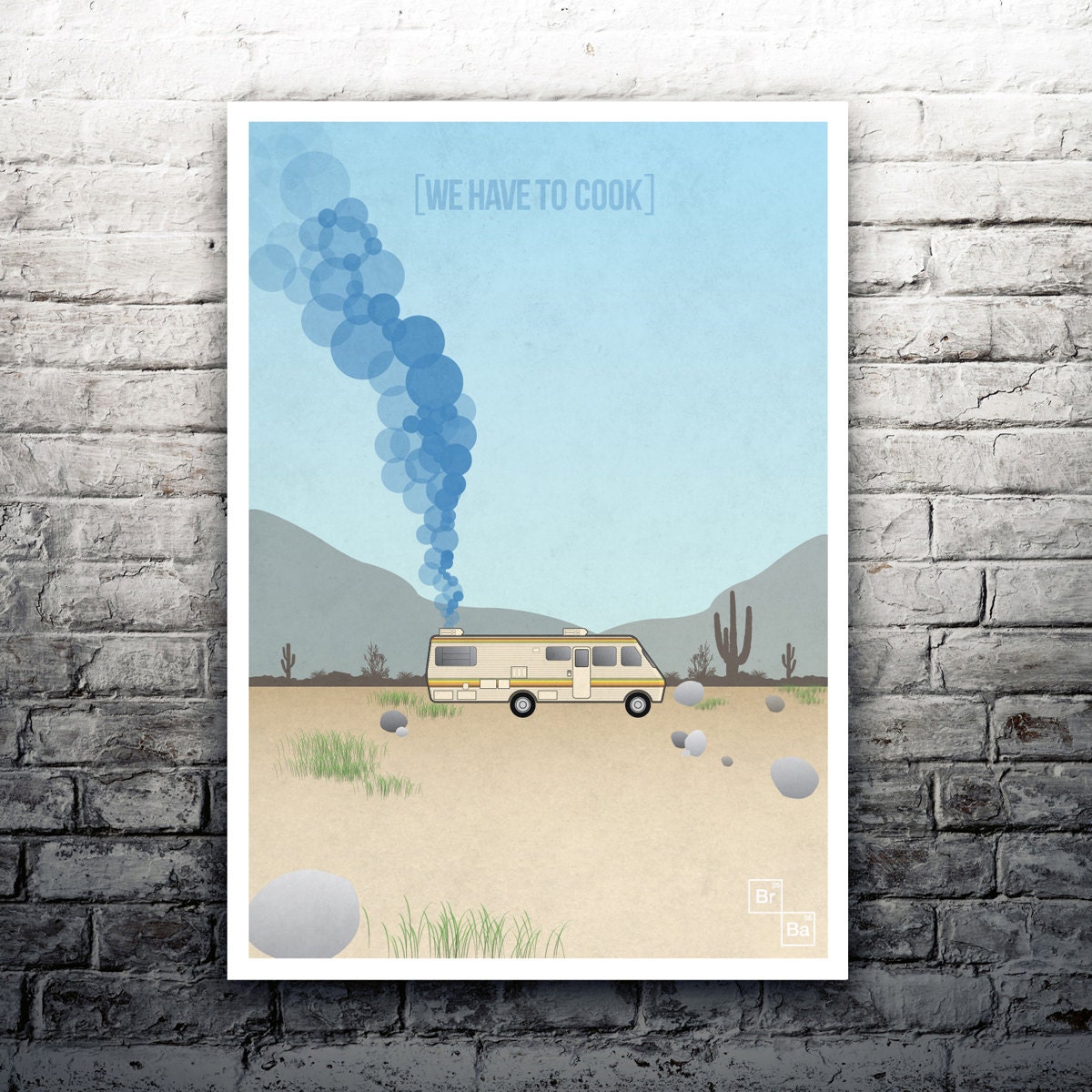 We Have To Cook Breaking Bad poster print