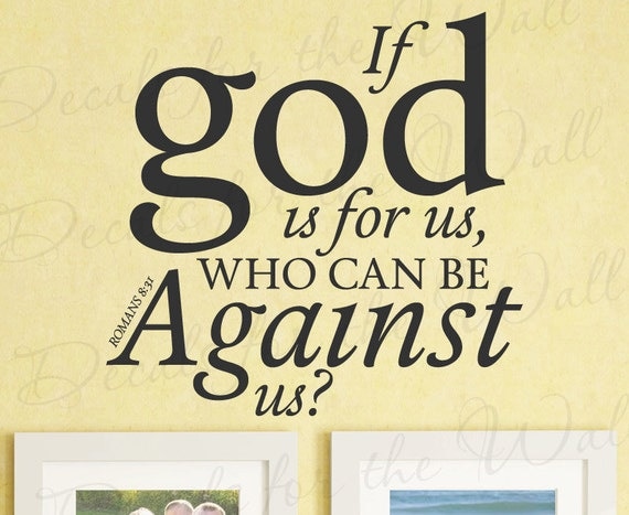 If God Is For Us Who Can Be Against Us Romans 8:31