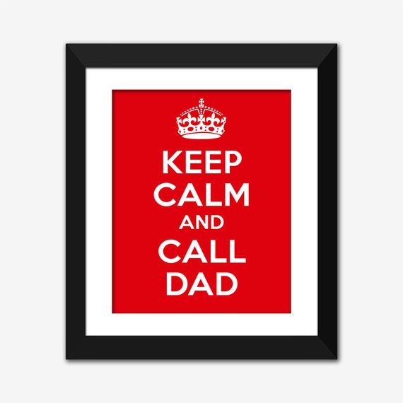 Keep Calm and Call Dad Printable Keep Calm by DigitalDownloadShop