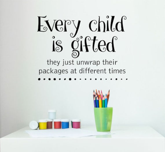 Every Child Is Gifted They Just Unwrap Their by DecorDesigns