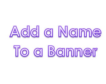 Add Name To Any Banner Digital File