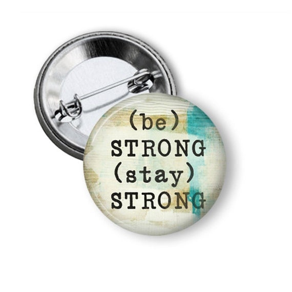 Items similar to Be Strong Stay Strong 1.25" or Larger Pinback Button ...