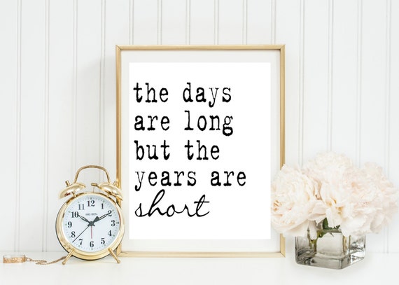 The Days are Long but the Years are Short Printable Family