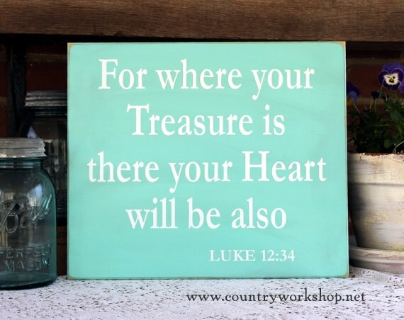 For where your Treasure is there your Heart by CountryWorkshop