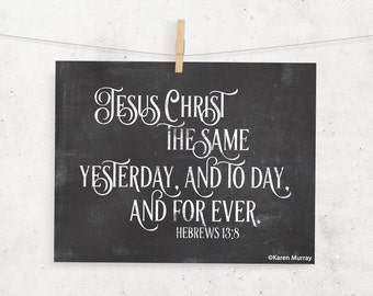 Items similar to Hebrews 13:8. Jesus Christ. Yesterday.Today.Forever ...