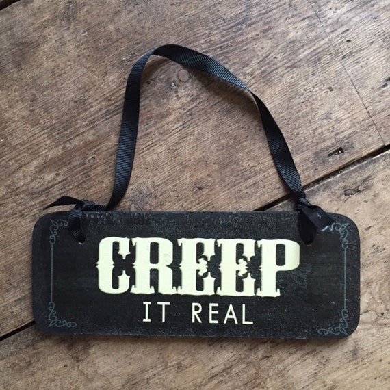 CREEP IT REAL gothic sign by Wot1 on Etsy