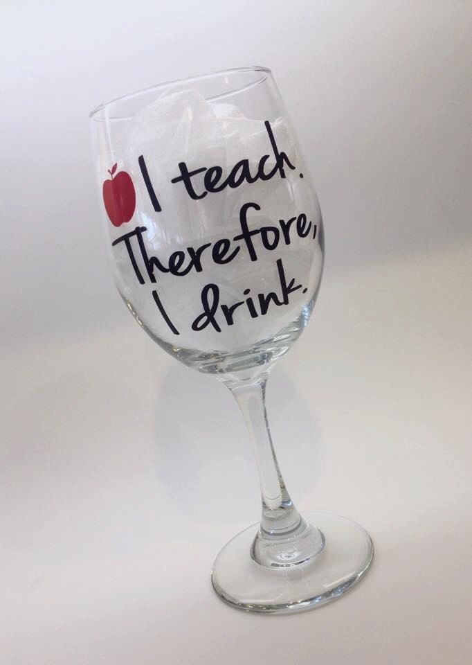 Teacher Wine Glass I Teach Therefore I Drink