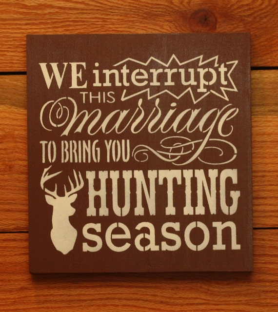 We Interrupt This Marriage Hunting Season sign