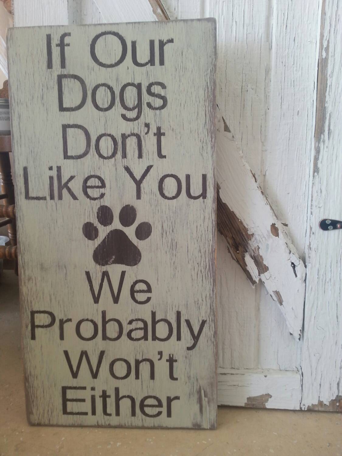 If Our Dogs Don't Like You We Probably Won't by DesignwithAbbie If Our Dogs Don't Like You We Probably Won't by DesignwithAbbie