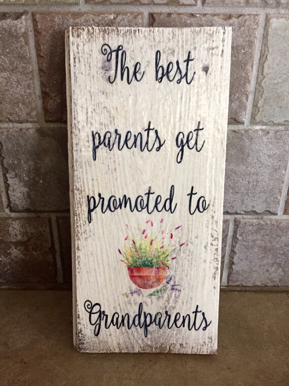 The best parents get promoted to grandparents. Barn Wood sign 12"x5"