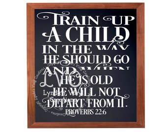 Proverbs 22:6 Train up a child in the way he should go wall