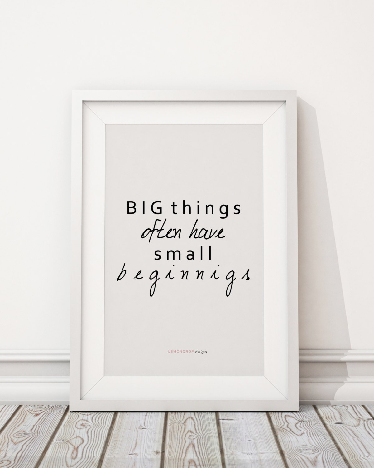 Downloadable Print Big Things Often Have Small Beginnings