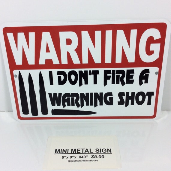 Warning I don't fire a warning shot Mini Metal gun Sign