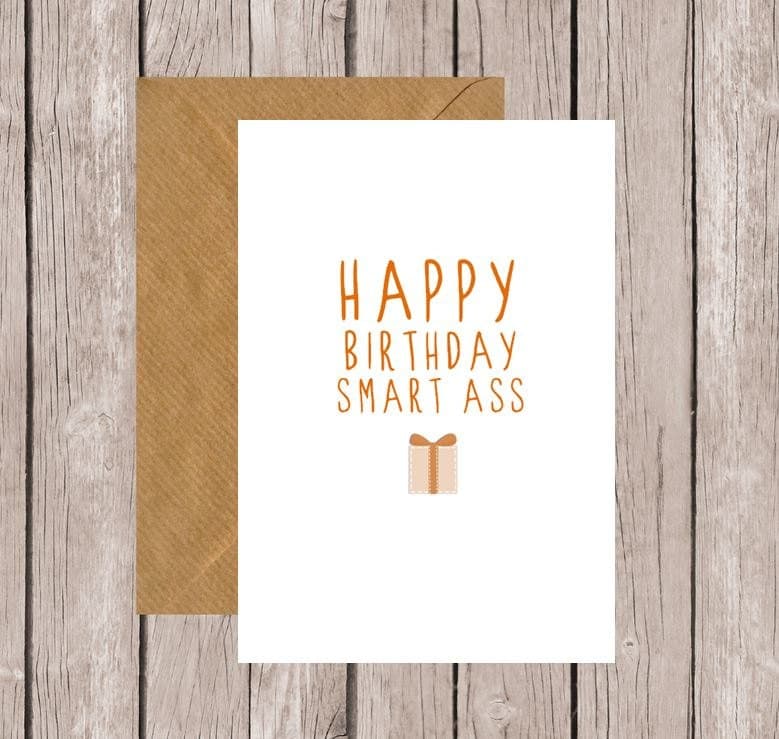 Happy Birthday Smart Ass Card