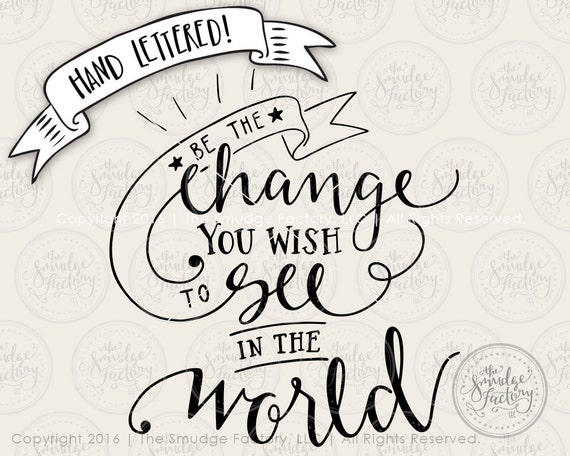 Be The Change You Wish To See In The World SVG Cut File SVG