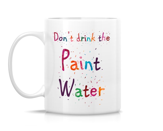 Don't drink the Paint Water Mug by Doofery on Etsy