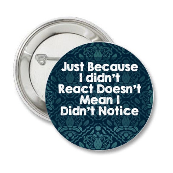 Just Because I Didnt React Doesnt Mean I By Bohemianapothecarium 