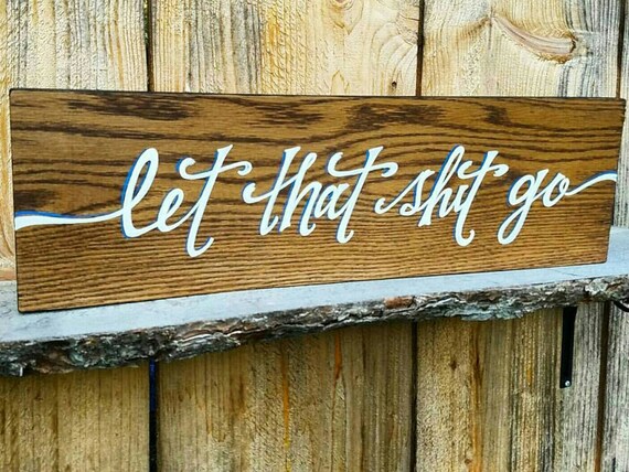 Let That Shit Go handpainted wood sign