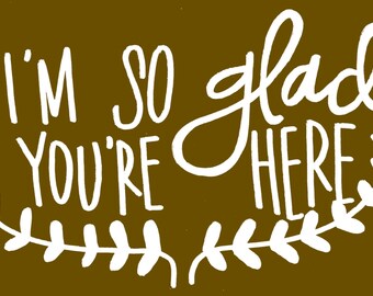 Glad you're here | Etsy