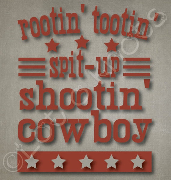 Rootin' Tootin' Spit-up Shootin' Cowboy svg dxf jpg & by LotOKnots Rootin' Tootin' Spit-up Shootin' Cowboy svg dxf jpg & by LotOKnots