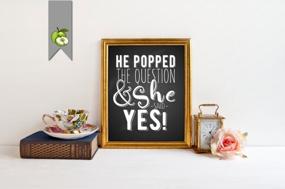 He popped the question she said yes Chalkboard Printable sign