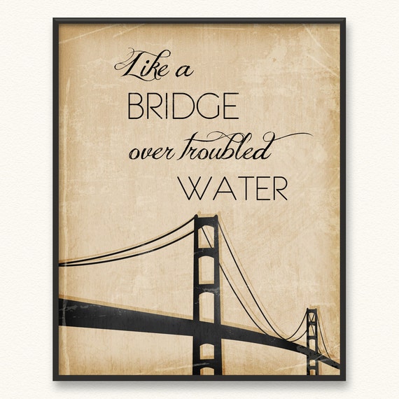 8x10 Bridge Over Troubled Water Art Print By Poprocksdesign