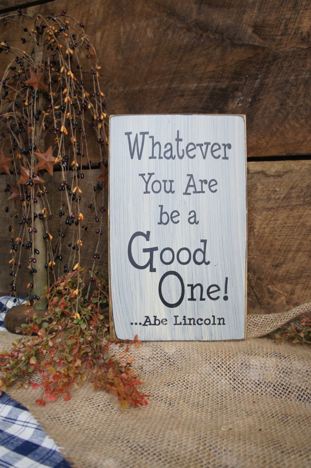 Whatever You Are Be a Good One... Abe Lincoln Quote Life