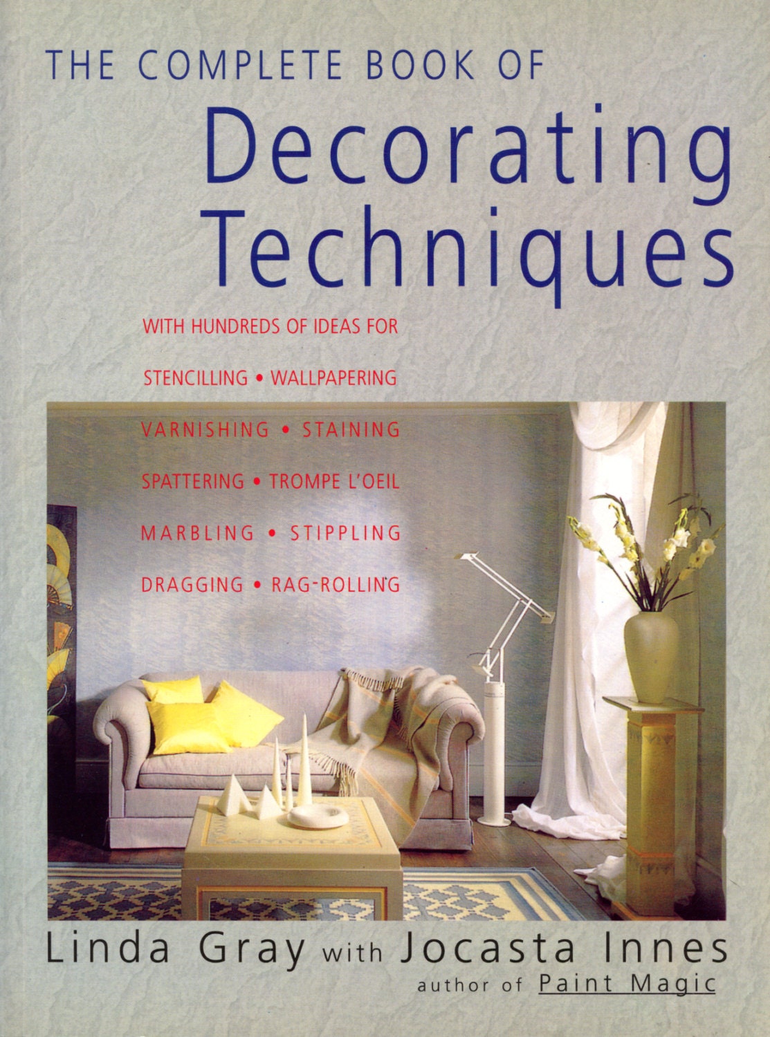The Complete Book of Decorating Techniques by Linda Gray with Jocasta ...