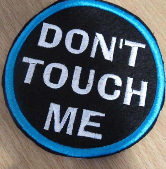 Don't Touch Me Embroidered Iron On Patch