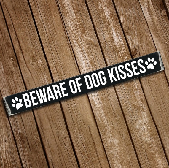 Beware of Dog Kisses Wooden Sign