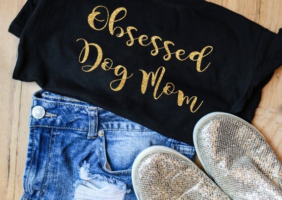Obsessed Dog Mom Shirt Dog Mama tees and tanks Womens Tees