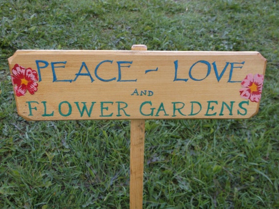 PEACE LOVE and Flower Gardens Flower garden sign with