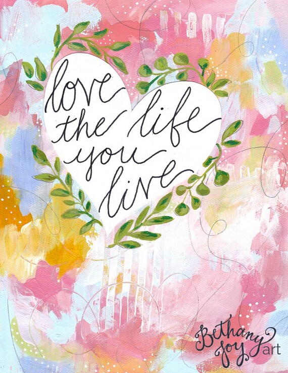 Inspirational Art Print: Love Life 8.5x11 inch by BethanyJoyArt