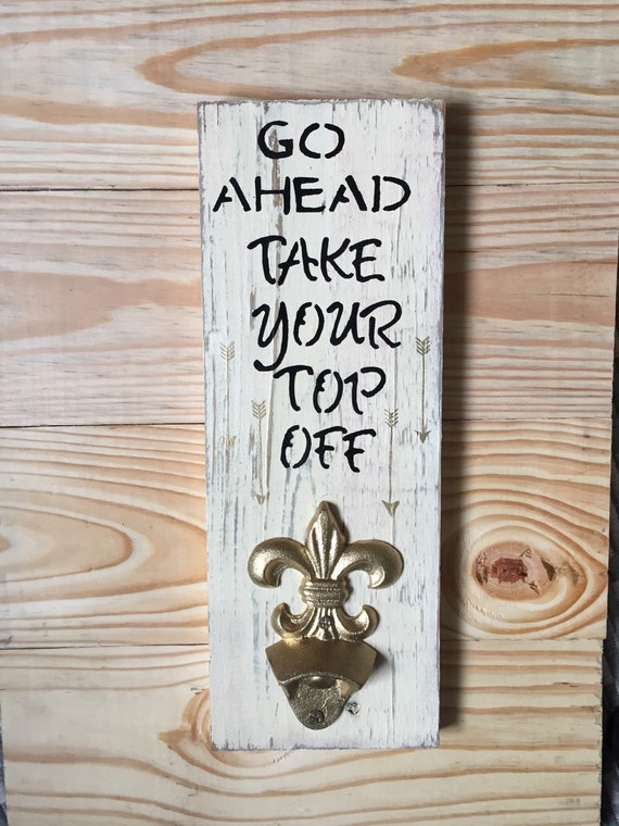 Take your top off / Bar sign / Fleur De Lis bottle by BuzzedCo