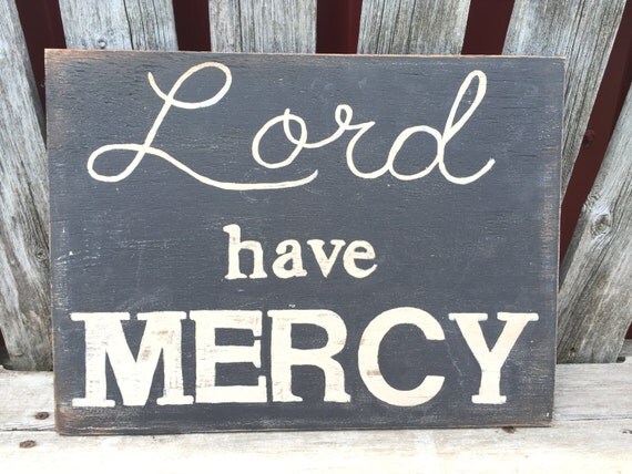 Lord have Mercy Hand Painted Sign