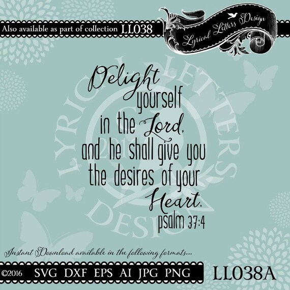 Psalm 37:4 Delight Yourself In the Lord LL038 A by lyricalletters