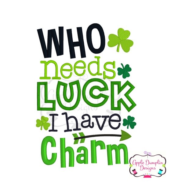Who Needs Luck I have Charm Applique by AppleDumplinDesign on Etsy