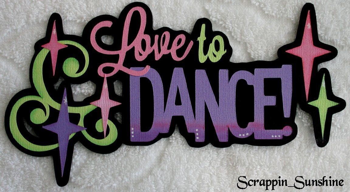 Love to DANCE Die Cut Title Scrapbook Page Paper Piece