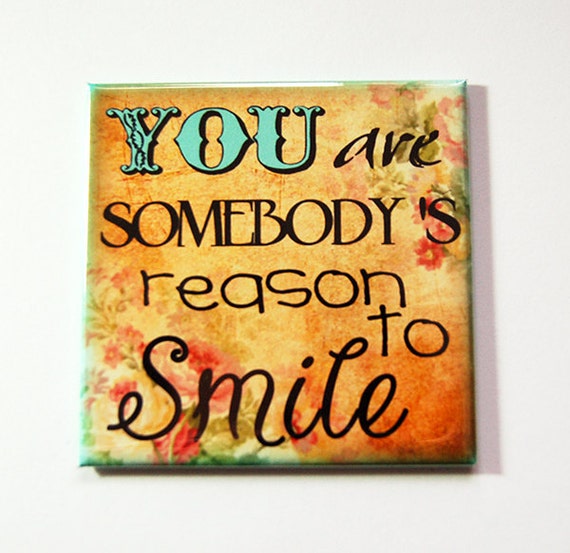 Inspirational magnet You are somebody's reason to smile