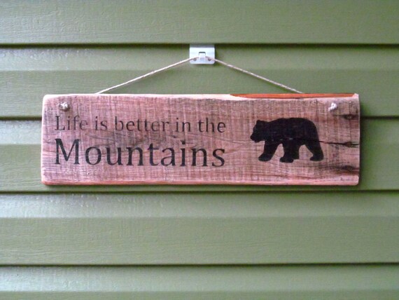 Life is better in the Mountains Sign by RusticRoosterSigns